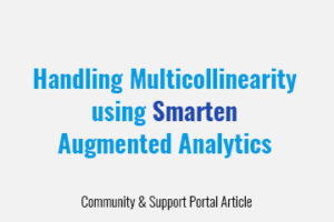 Handling Multicollinearity using Smarten Augmented Analytics