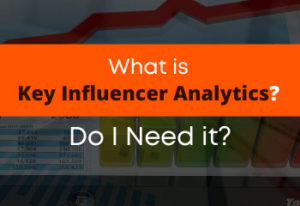 Key Influencer Analytics: What Is It and Why is It Important?