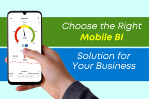 Choose the Right Mobile Business Intelligence (BI) Solution